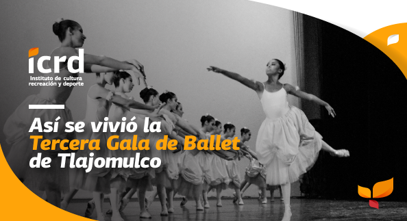 Así se vivió la Tercera Gala de Ballet de Tlajomulco | H. Ayuntamiento de Tlajomulco de Zuñiga